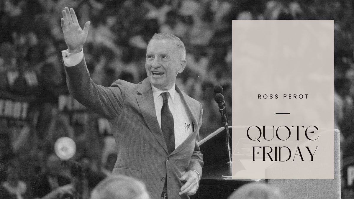 Quote Friday: Ross Perot – dolphinblue.com